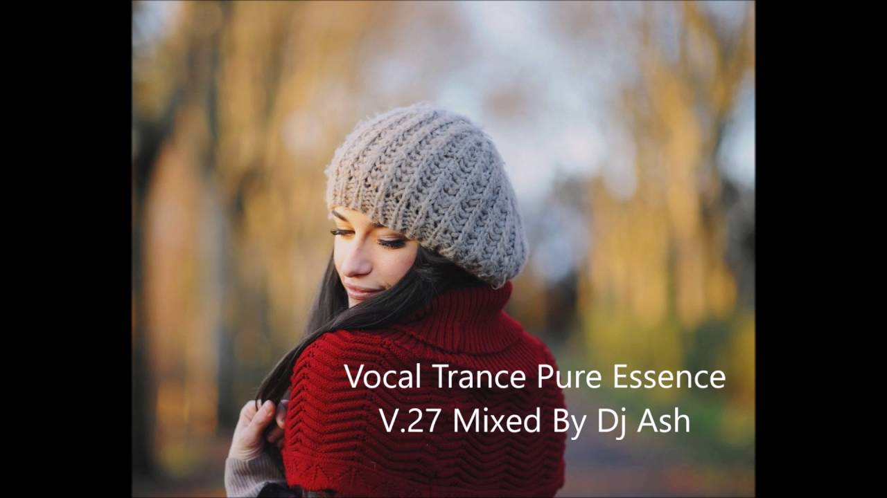 ~Vocal Trance Pure Essence V.27 Mixed By Dj Ash~ - YouTube