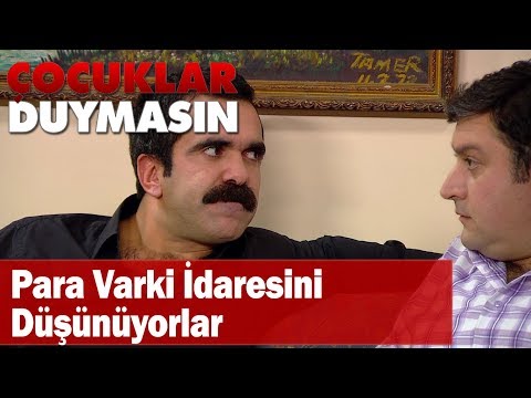 Para varki idaresini düşünüyorlar - Çocuklar Duymasın