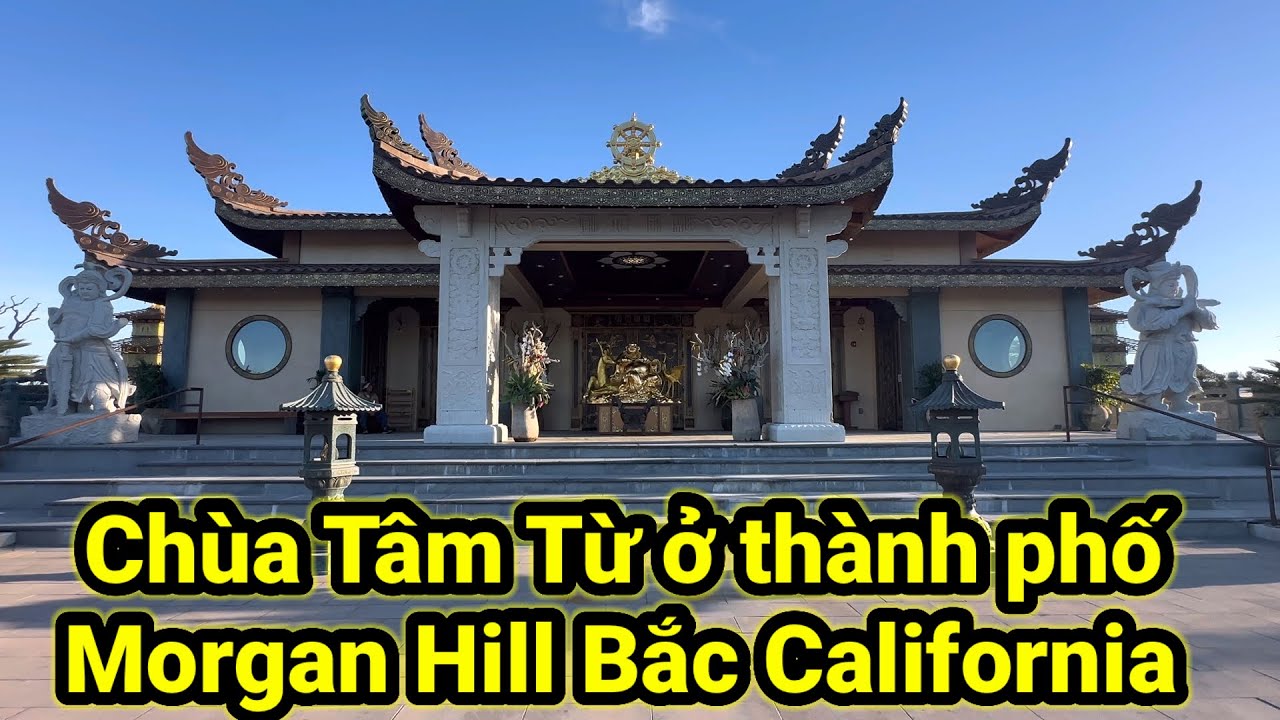 Chùa Tâm Từ ở Morgan Hill Bắc California đẹp lắm mọi người ơi. - YouTube