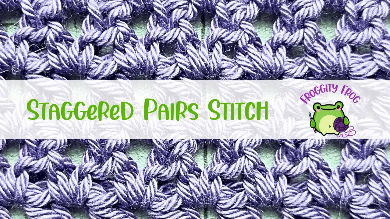 How To Crochet The Staggered Pairs Stitch - RIGHT HAND VIDEO | Stitch ...