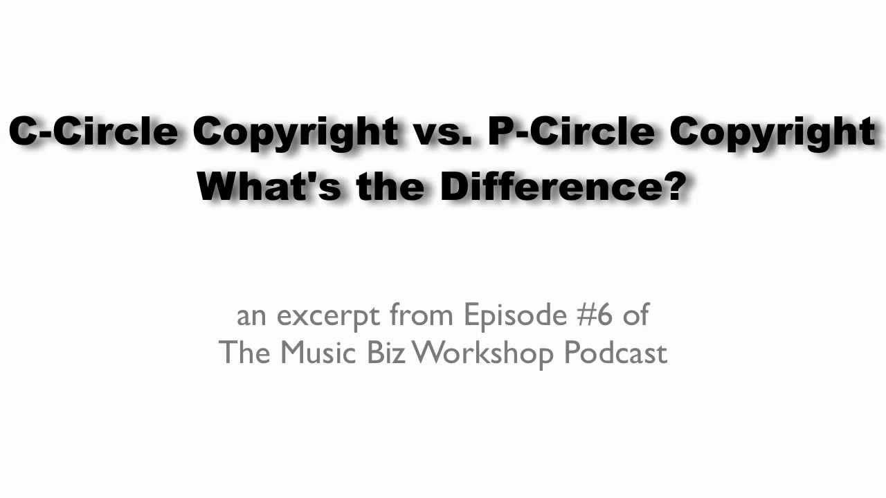 C-Circle Copyright vs. P-Circle Copyright - What's The Difference ...