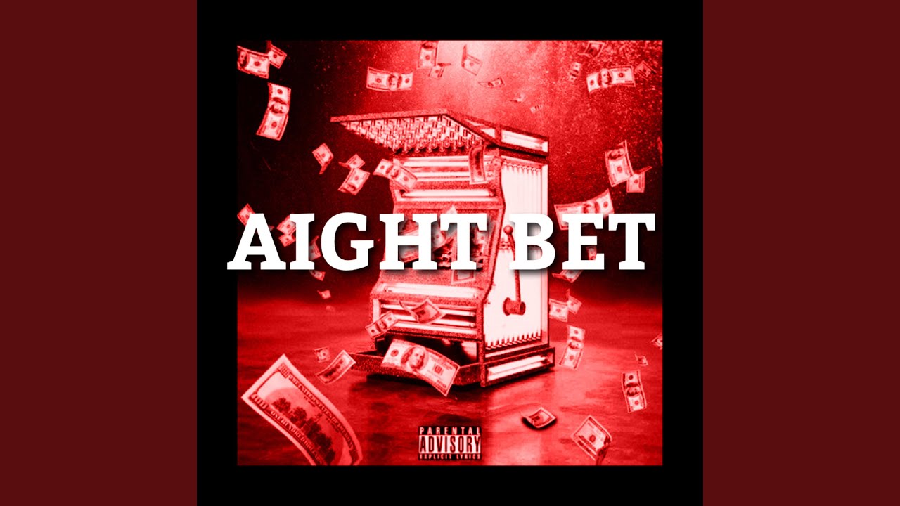 AIGHT BET - YouTube