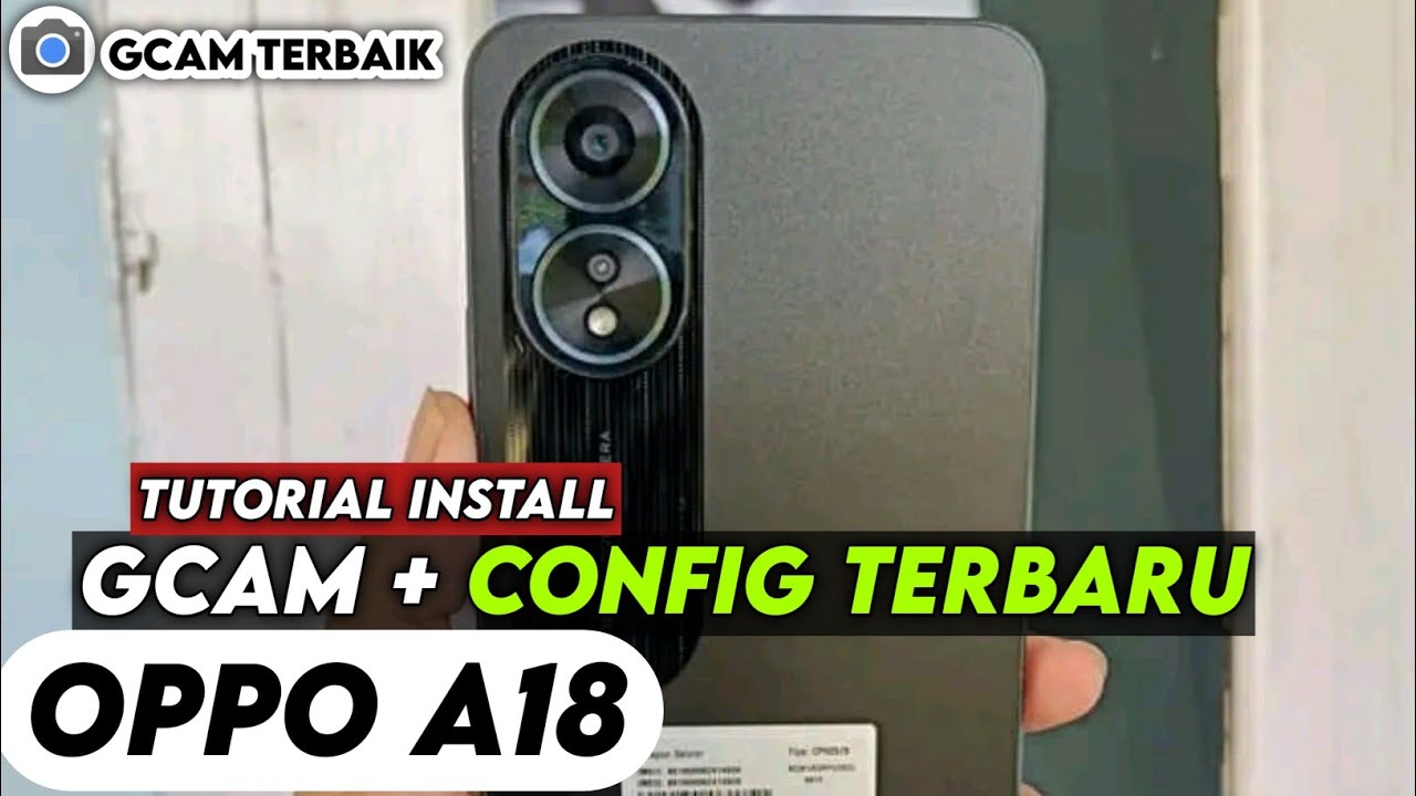 TERBARU ‼️ TUTORIAL CARA PASANG GCAM DAN CONFIG OPPO A18 | Google ...