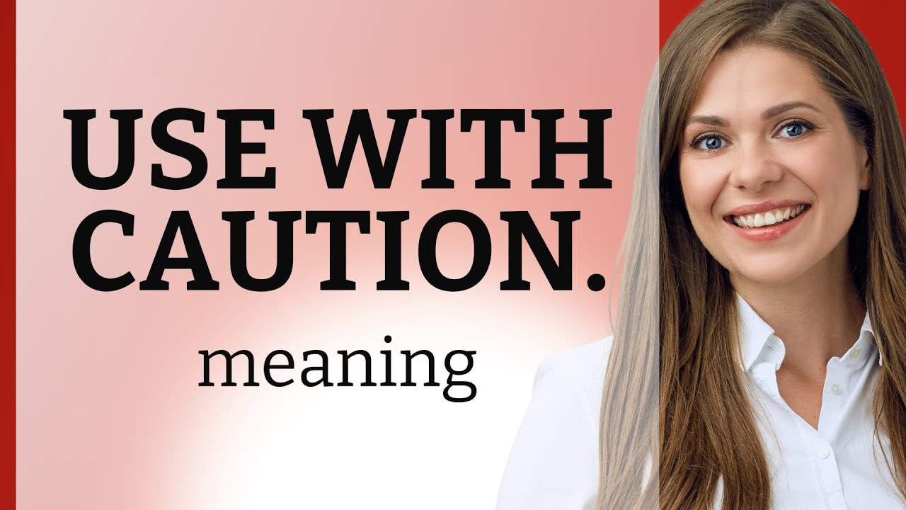 Understanding "Use With Caution": A Guide for English Learners - YouTube