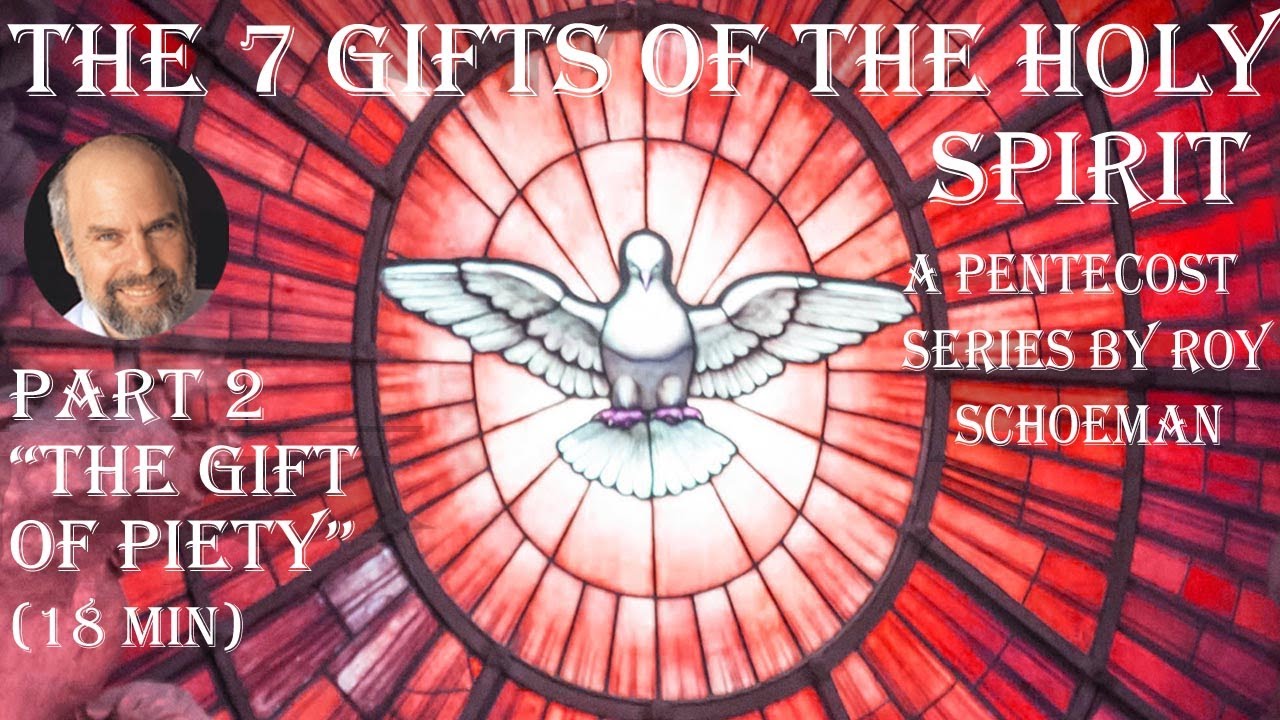 The 7 Gifts Of The Holy Spirit Part 2 The Gift Of Piety 18 Min