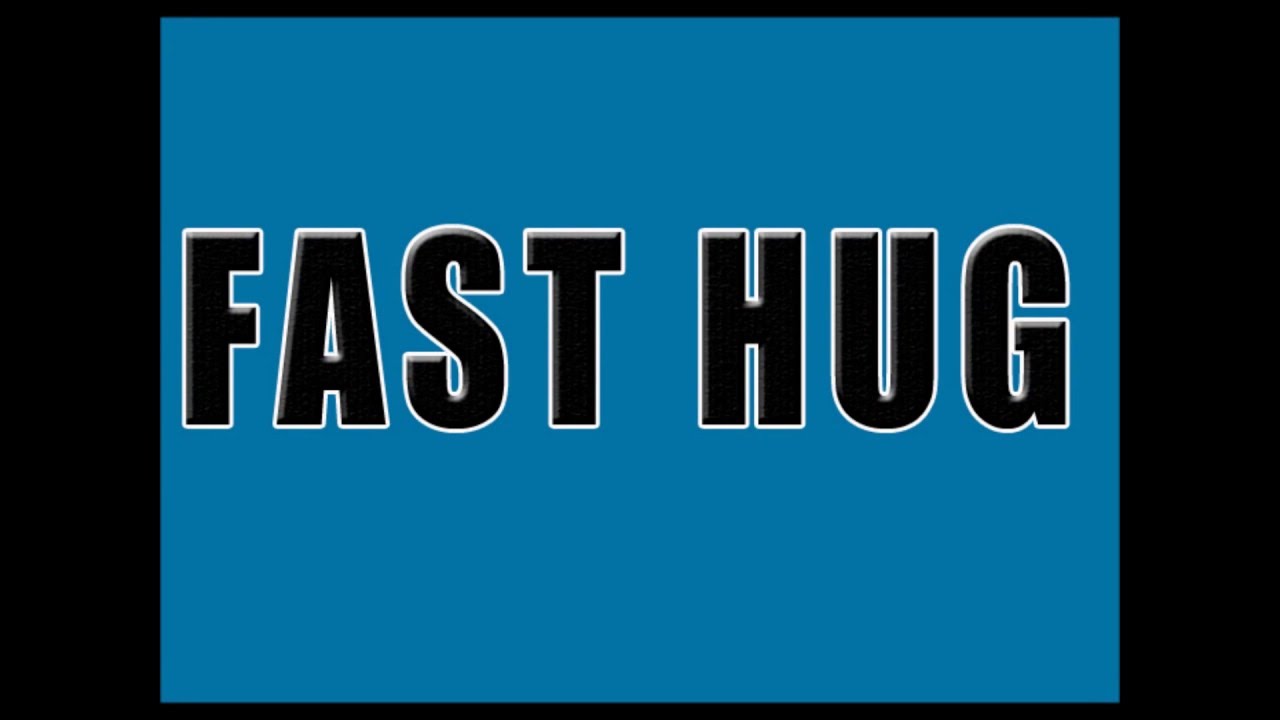 FAST HUG - YouTube