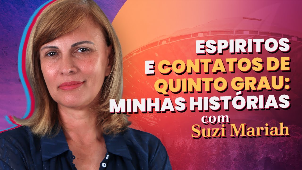 Como os Contatos de Quinto Grau Afetaram Minha Mediunidade | Suzi ...
