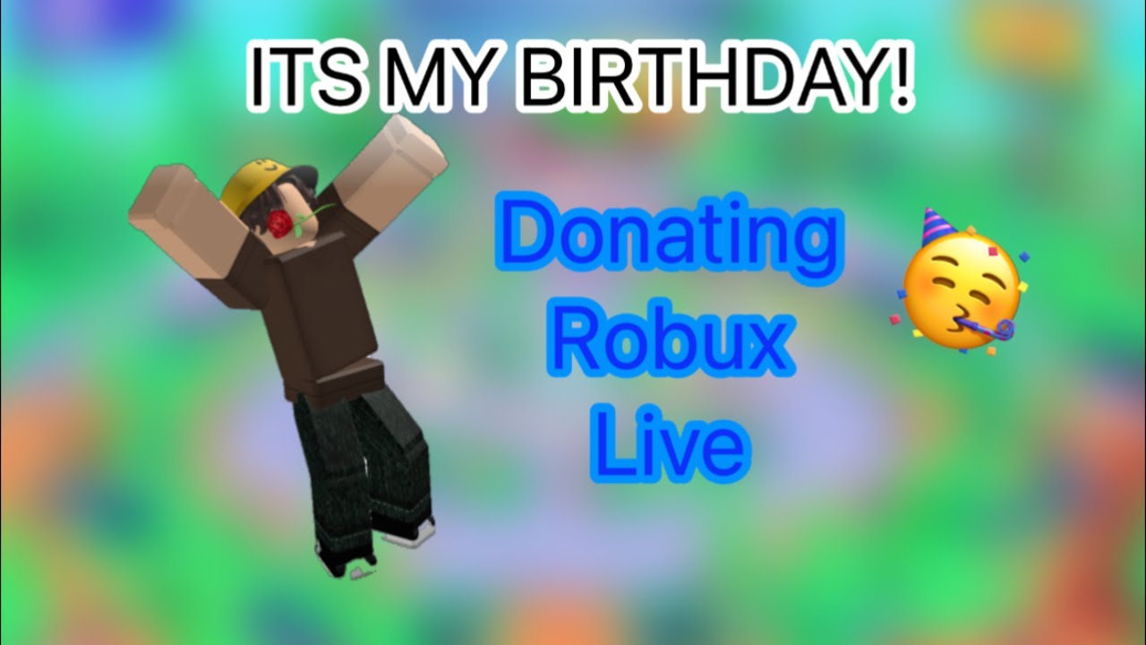 GIFTING ROBUX LIVE!!! (its my birthday!) - YouTube