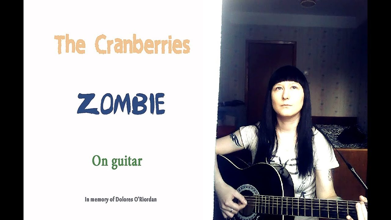 ZOMBIE - The Cranberries on guitar | In memory of Dolores O'Riordan ...
