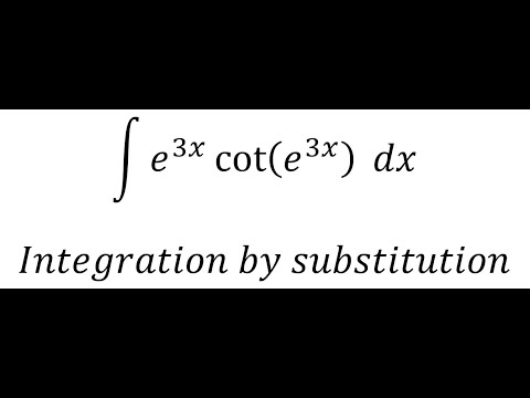 Calculus Help: Integral ∫ e^3x cot⁡(e^3x ) dx - Integration by substitution - Techniques - YouTube