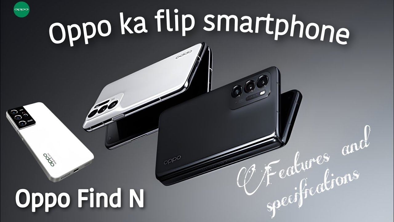oppo का तगड़ा flip फोन आ गया /oppo Find N /12Gb RAM and 512Gb storeage ...