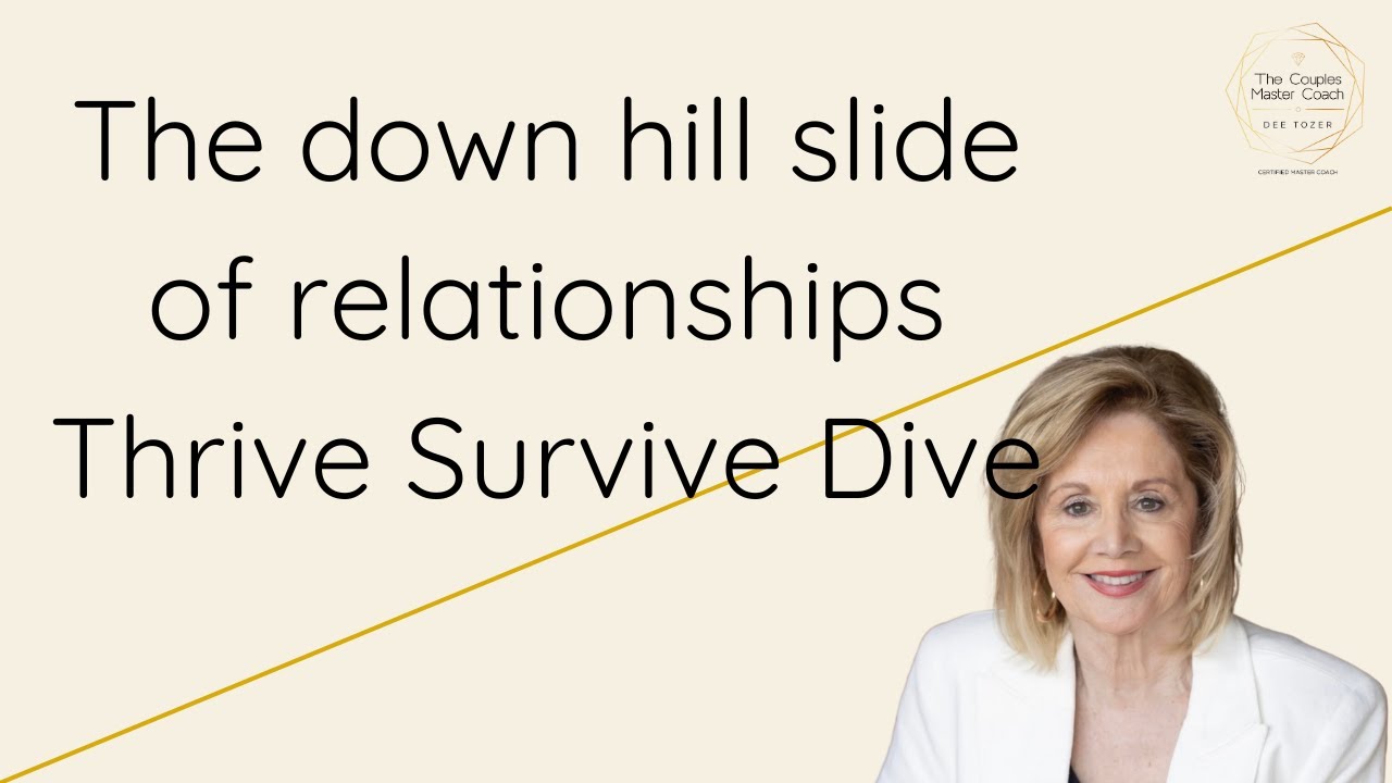 The down hill slide of relationships (Thrive, Survive,Dive) - YouTube