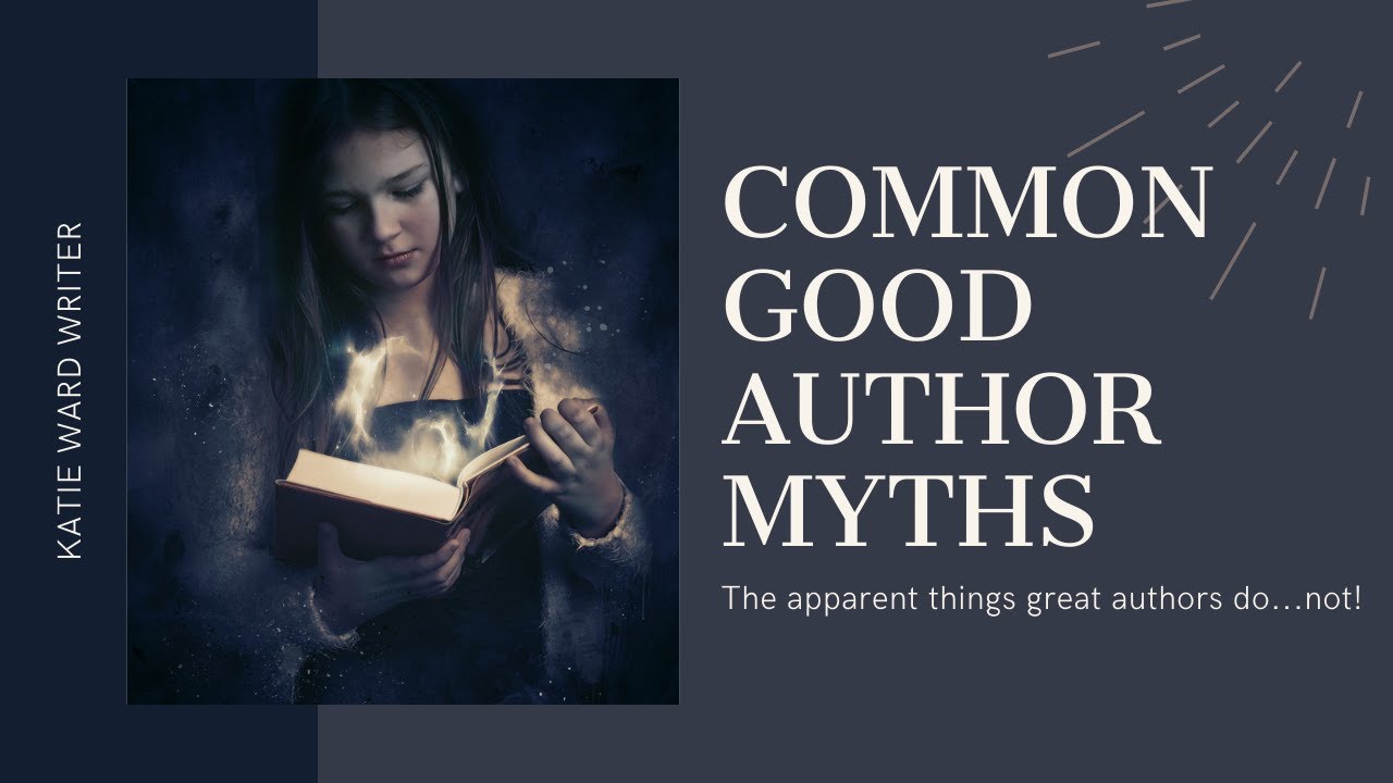 Common Good Author Myths - What great authors are supposed to do! - YouTube