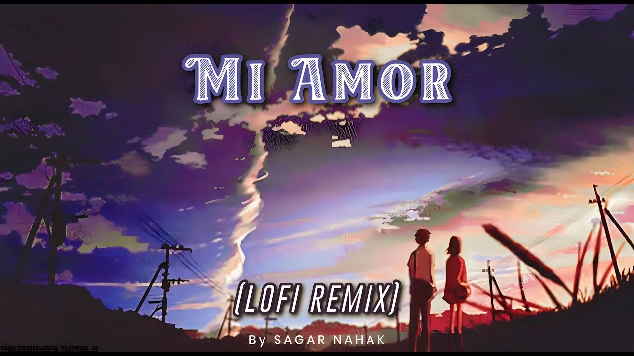 Mi Amor (Lo-fi Remix) || SHARN || 40K || Sagar Nahak - YouTube
