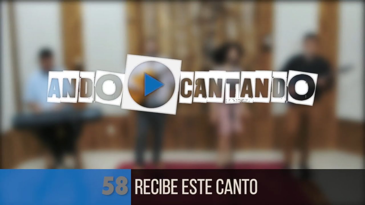 Ando Cantando #58 - RECIBE ESTE CANTO - YouTube
