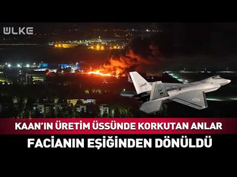 KAAN 'ın Üretim Üssünde Korkutan Anlar