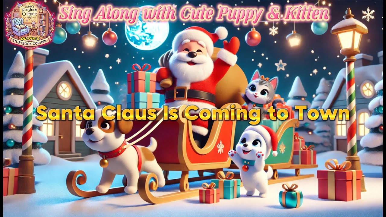 Santa Claus Is Coming to Town | Sing Along with Cute Puppy & Kitten ...