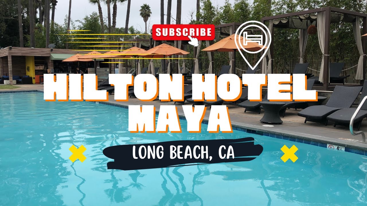 Hilton Hotel Maya, Long Beach, CA - a DoubleTree resort by Hilton - YouTube