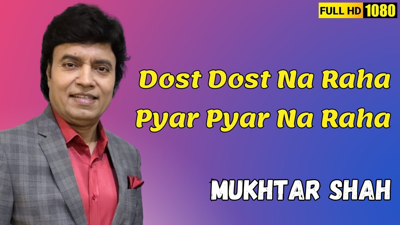 Dost Dost Na Raha Pyar pyar na raha | Sangam | Mukhtar Shah Singer ...
