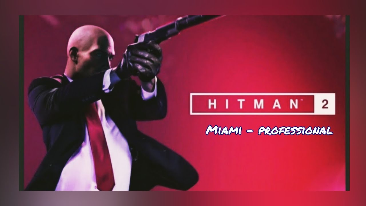 HITMAN 2 - Mission / Miami The Finish Line - YouTube