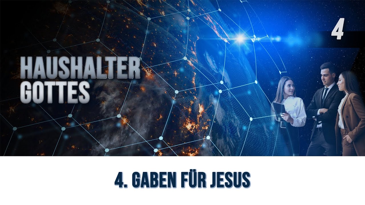 4 - Gaben für Jesus | Haushalter Gottes - YouTube