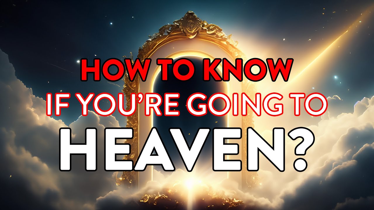 How to know that YOU'RE going HEAVEN !!! - YouTube