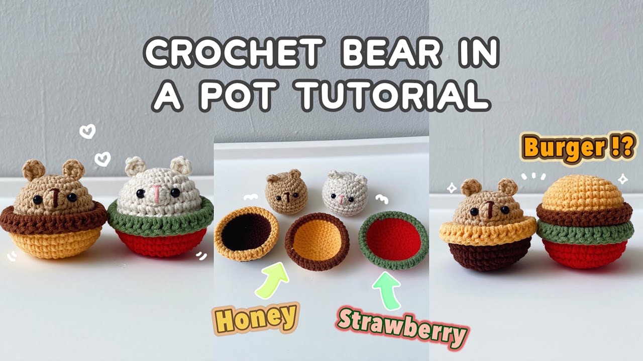 Crochet Bear in Pot Tutorial | It turned into a BURGER too? | Easy Beginner Crochet - YouTube