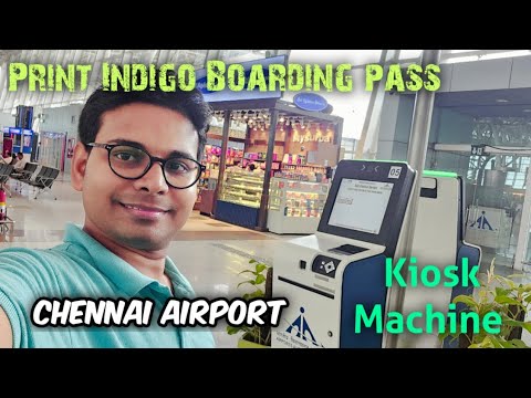Print Indigo boarding pass at Chennai Airport from Kiosk Machine ...
