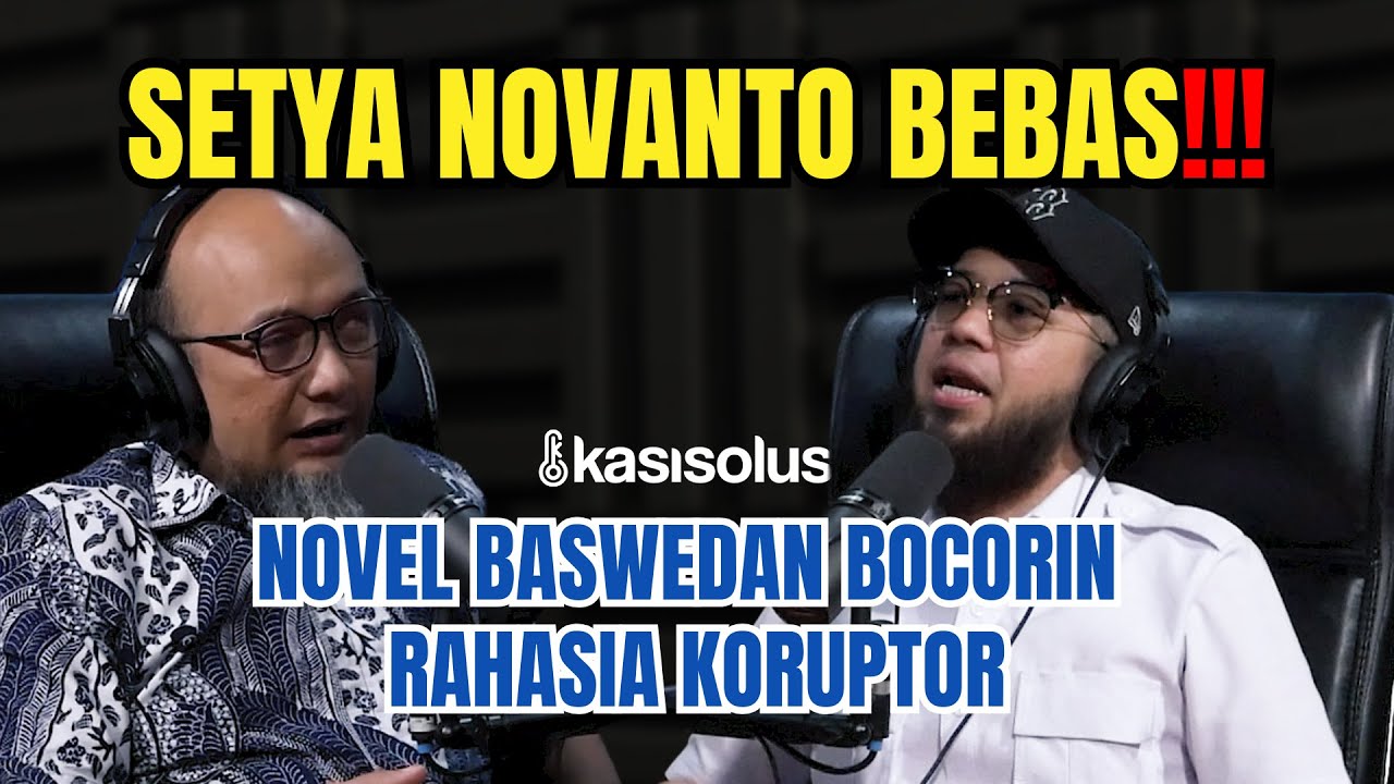 SETYA NOVANTO BEBAS & KORUPTOR DILINDUNGI? NOVEL BASWEDAN BONGKAR FAKTA ...