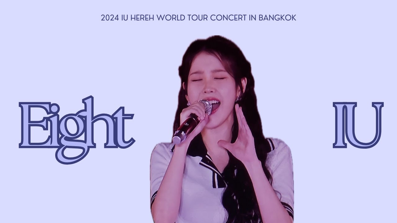 EIGHT BY IU @ 2024 IU HEREH WORLD TOUR CONCERT IN BANGKOK - YouTube