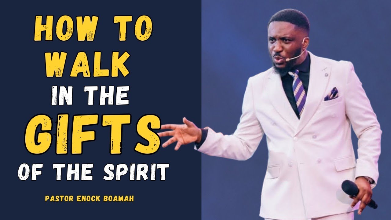How to walk in the gifts of the spirit - Pastor Enoch Boamah - YouTube