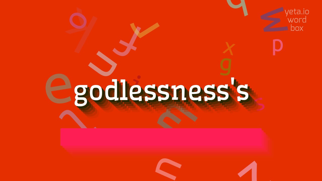 How to say "godlessness's"! (High Quality Voices) - YouTube