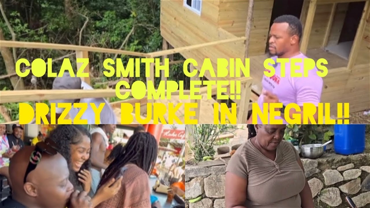 COLAZ SMITH TV CABIN STEPS COMPLETE!! DRIZZY BURKE IN NEGRIL!! - YouTube