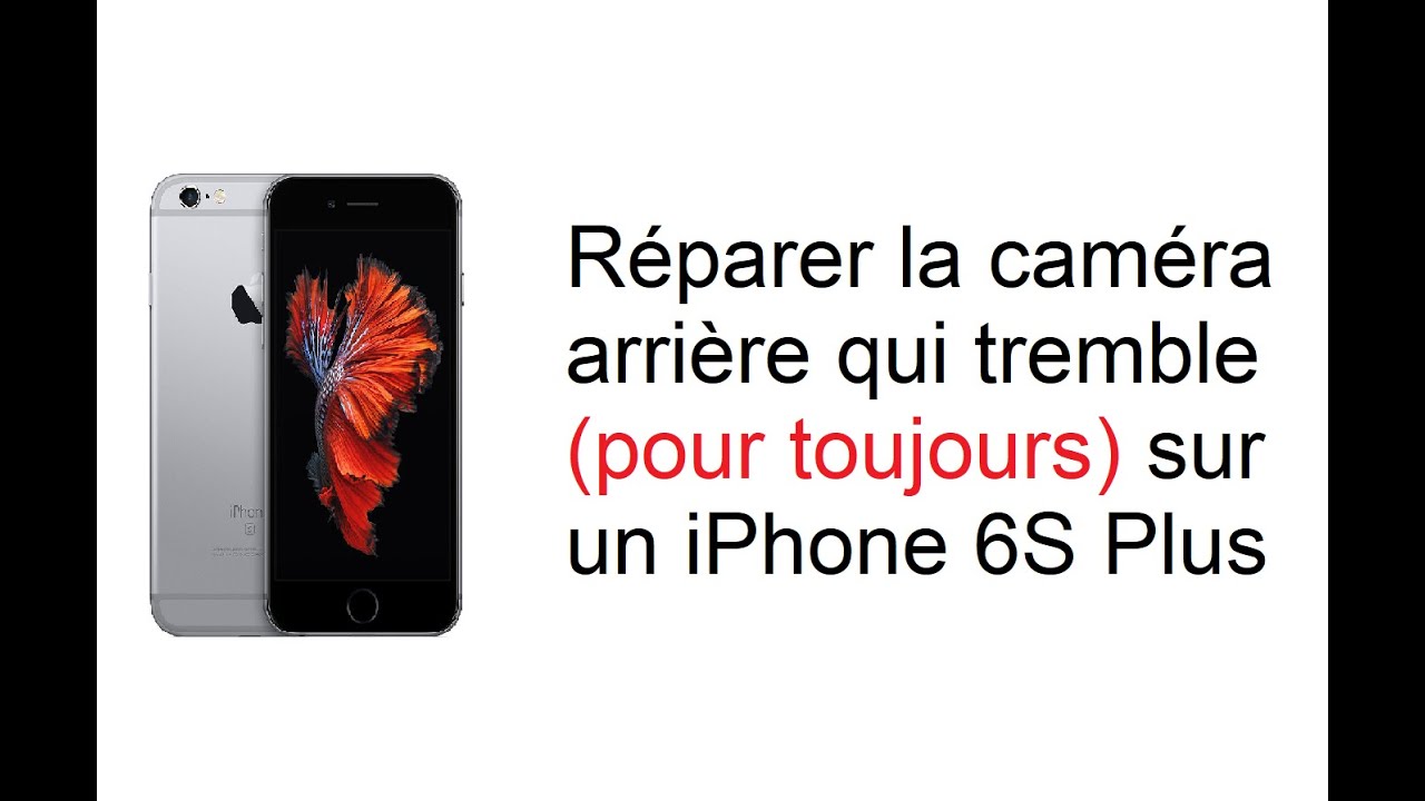 Réparer la caméra arrière qui tremble (pour toujours) sur un iPhone 6S Plus - YouTube