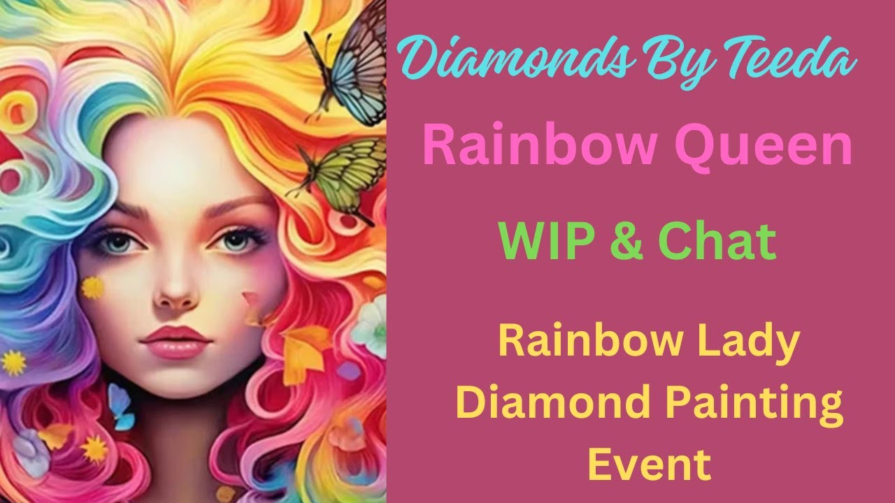 Rainbow Queen Diamond Painting WIP & Chat - Rainbow Lady Event ...