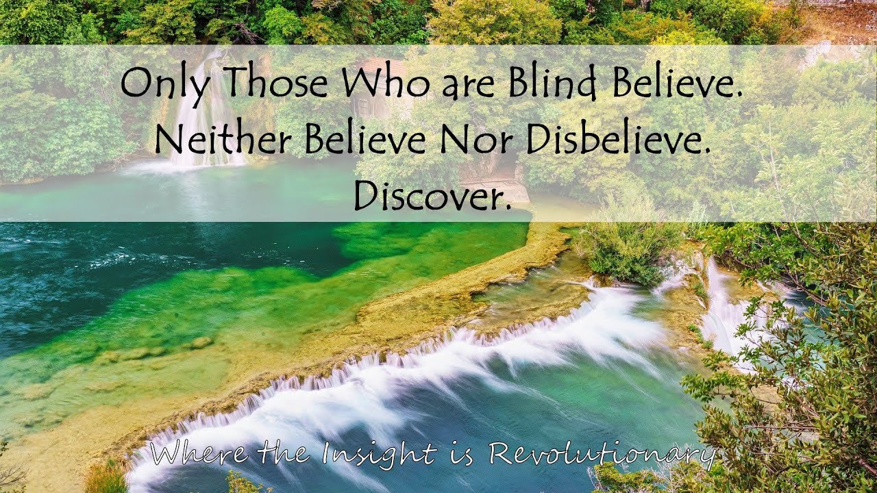 Only Those Who are Blind Believe. Neither Believe Nor Disbelieve ...