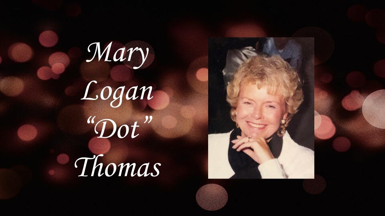 Mary Logan "Dot" Thomas Video Tribute - YouTube