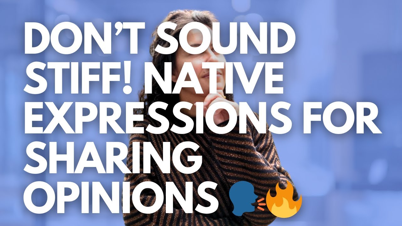 Don’t Sound Stiff! Master Native Expressions for Sharing Opinions 🗣️🔥 ...