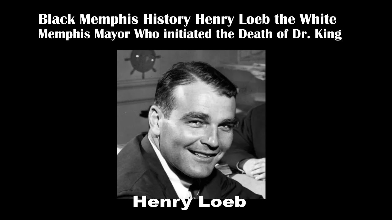 Black Memphis History Henry Loeb the White Memphis Mayor who Initiated ...