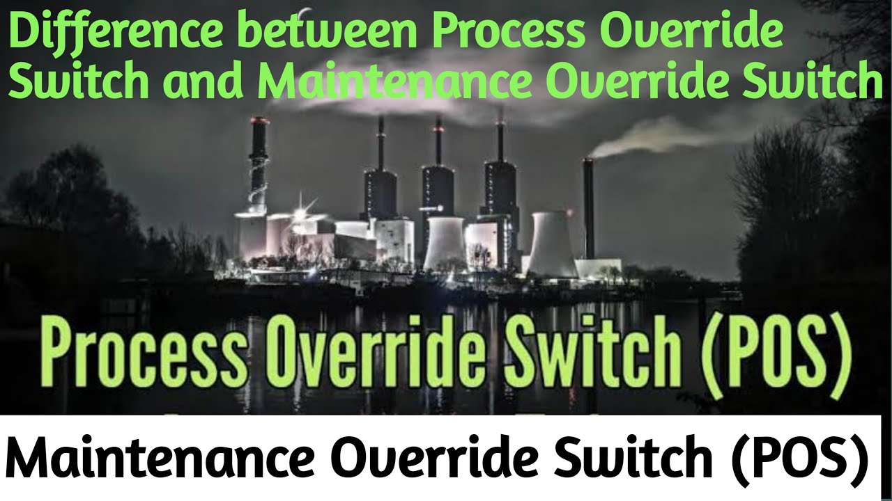 difference between process overide switch and maintenance overide ...
