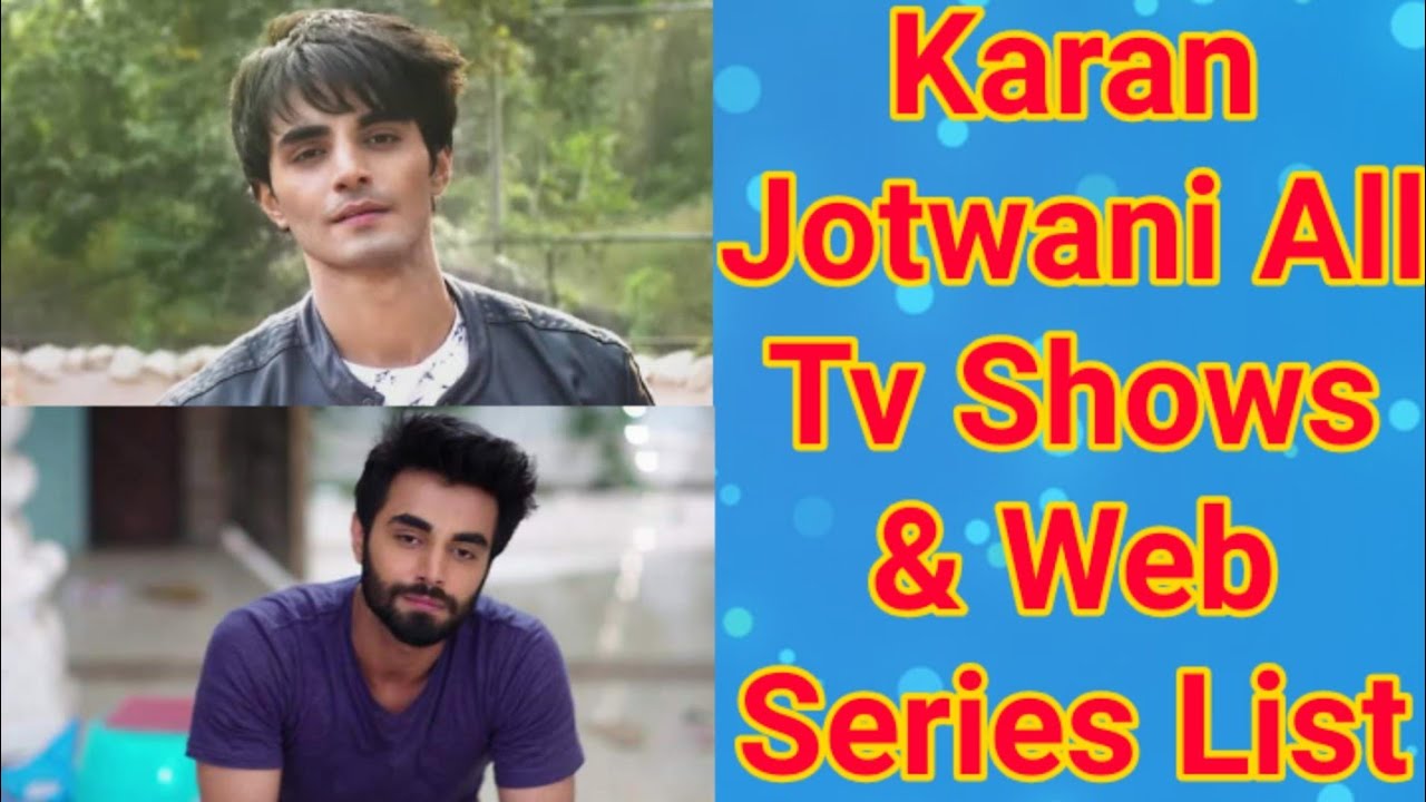 Karan Jotwani All Tv Serials List || All Web Series List || Indian ...