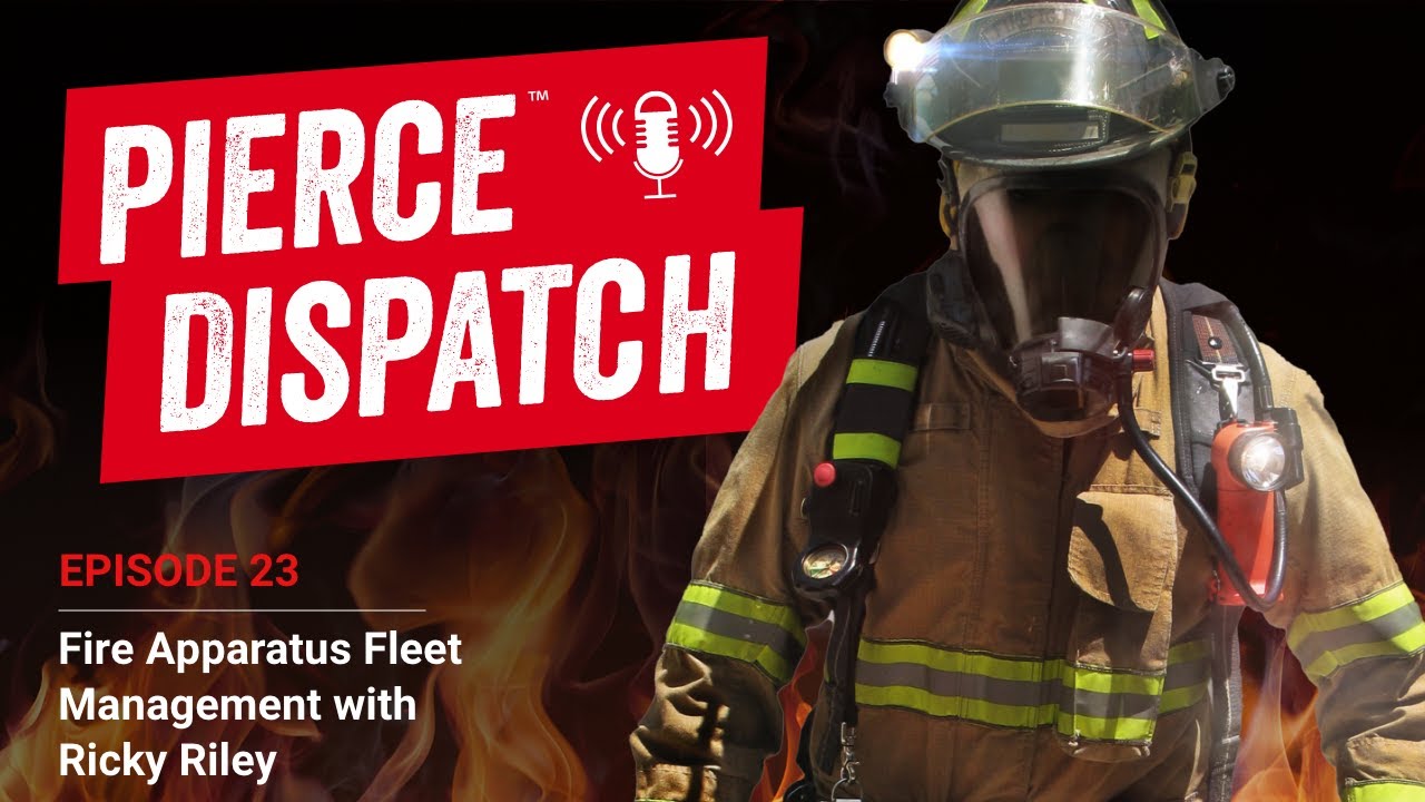 Pierce™ Dispatch Episode No.23: Fire Apparatus Fleet Management with Ricky Riley - YouTube