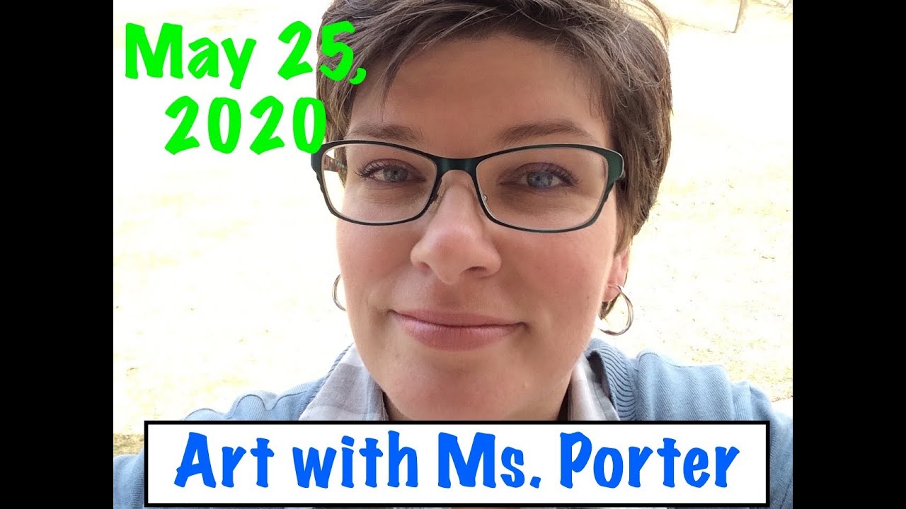 Art with Ms. Porter: Monday, May 25 - YouTube