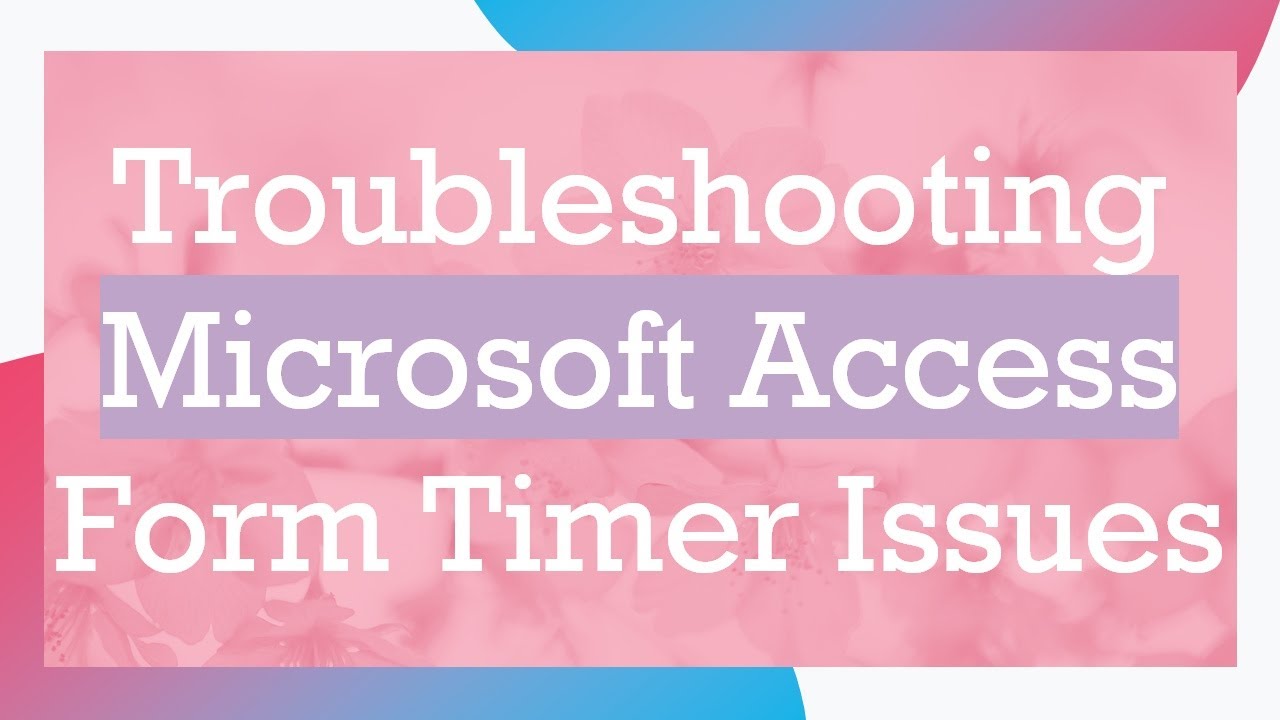 Troubleshooting Microsoft Access Form Timer Issues - YouTube