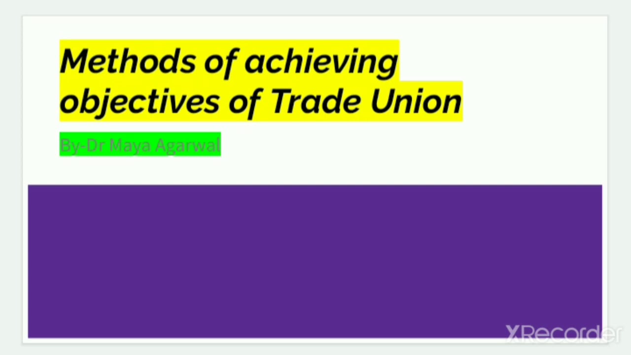Methods of achieving objectives of Trade Union - YouTube