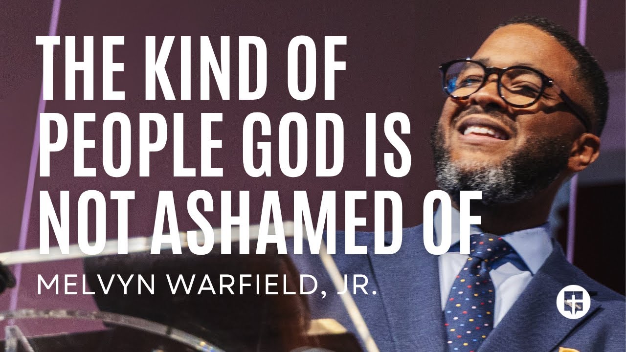 The Kind of People God is Not Ashamed Of | Melvyn Warfield, Jr ...