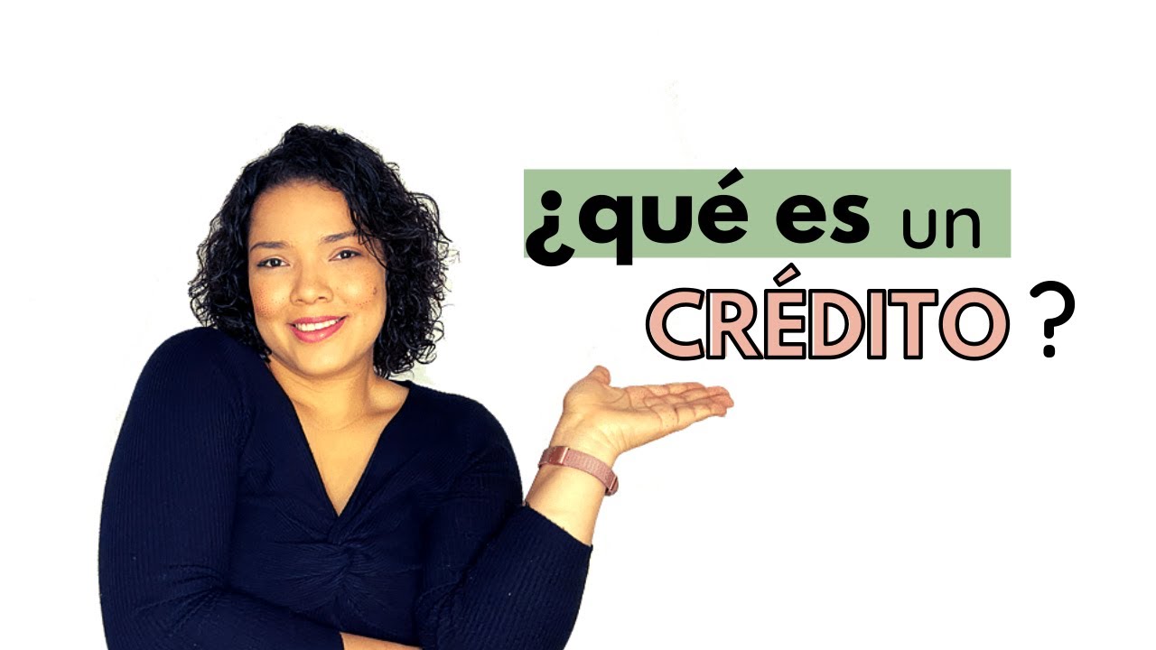 ¿Qué es un CRÉDITO? | Diccionario de finanzas personales 🤑 - YouTube