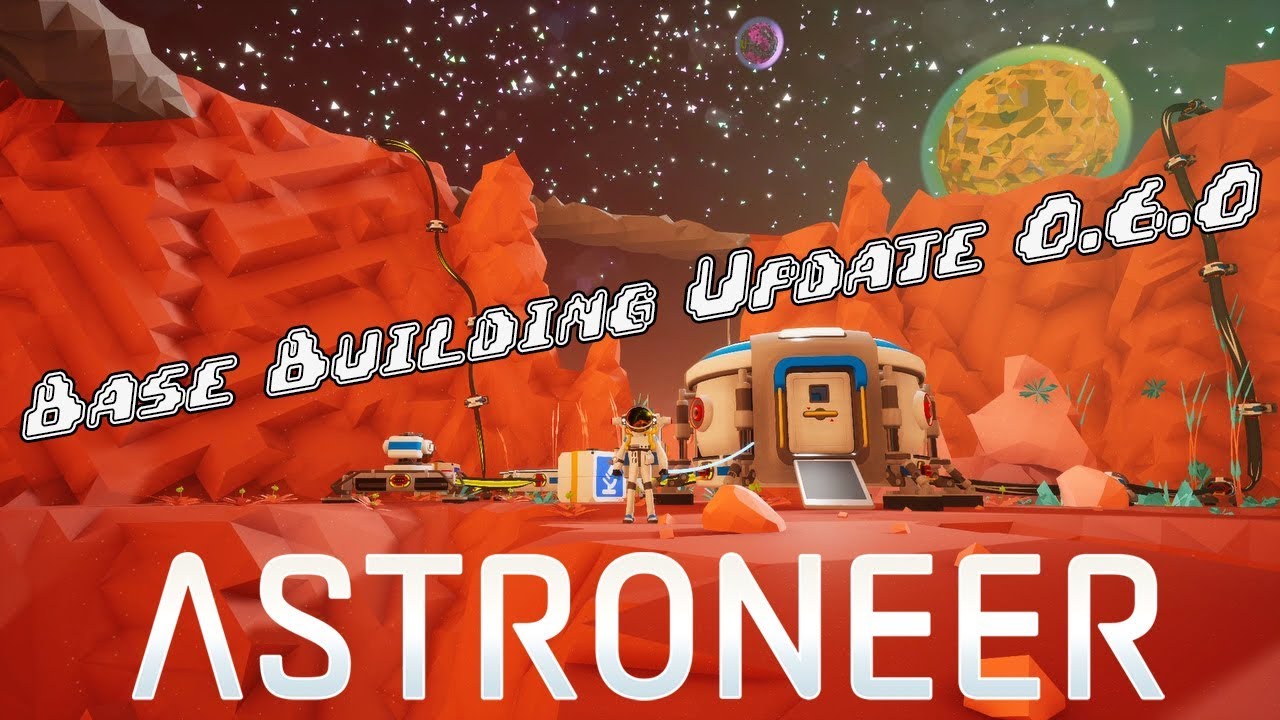 Astroneer Live - NEW UPDATE BASE BUILDING 0.6.0 - A-Z Of The New Update ...