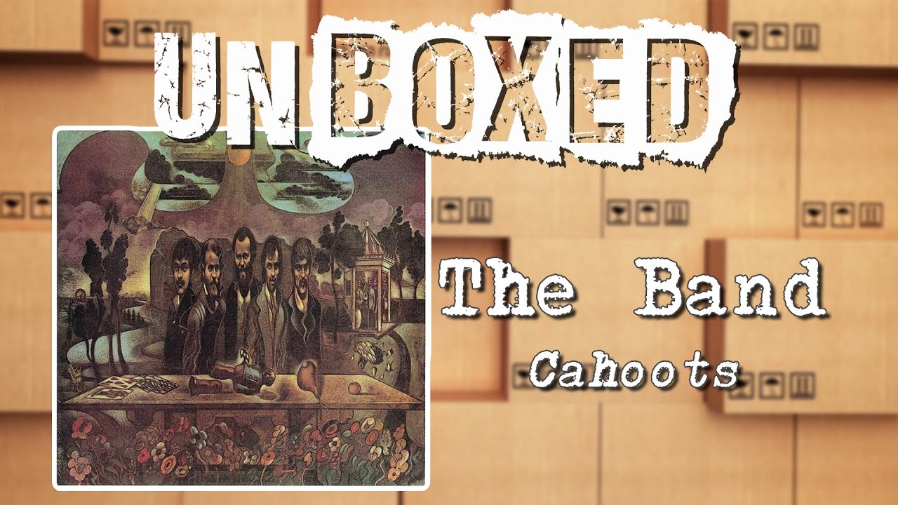 Unboxed - The Band - Cahoots - 50th Anniversary - YouTube