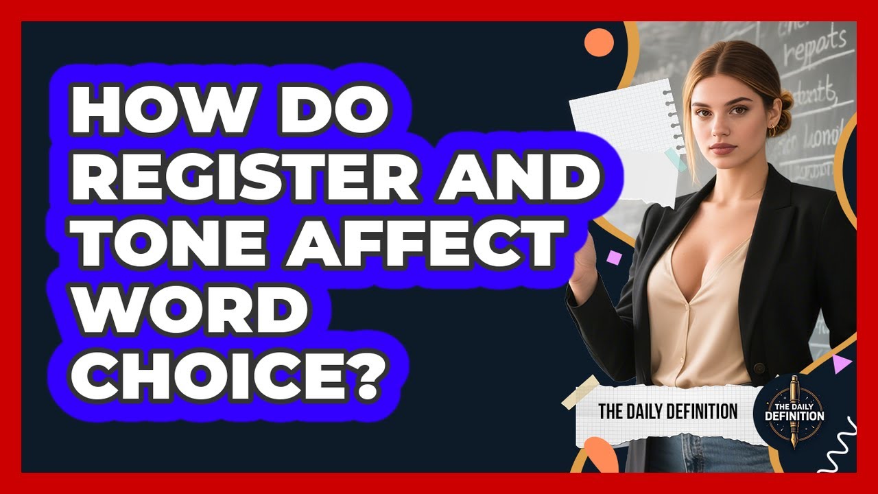 How Do Register And Tone Affect Word Choice? - The Daily Definition ...